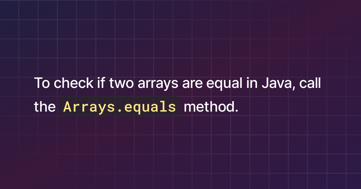 How To Check If Two Arrays Are Equal In Java 