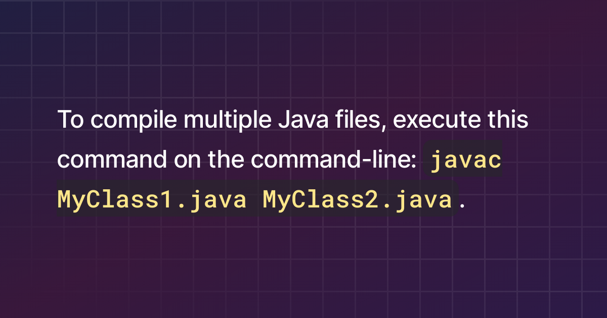 How To Compile Multiple Java Files 