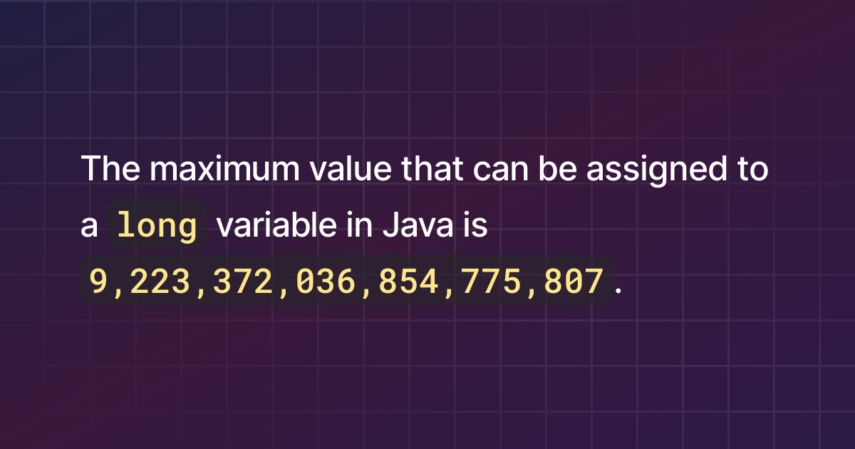 What Is The Maximum Value That Can Be Assigned To A Long Variable In Java 